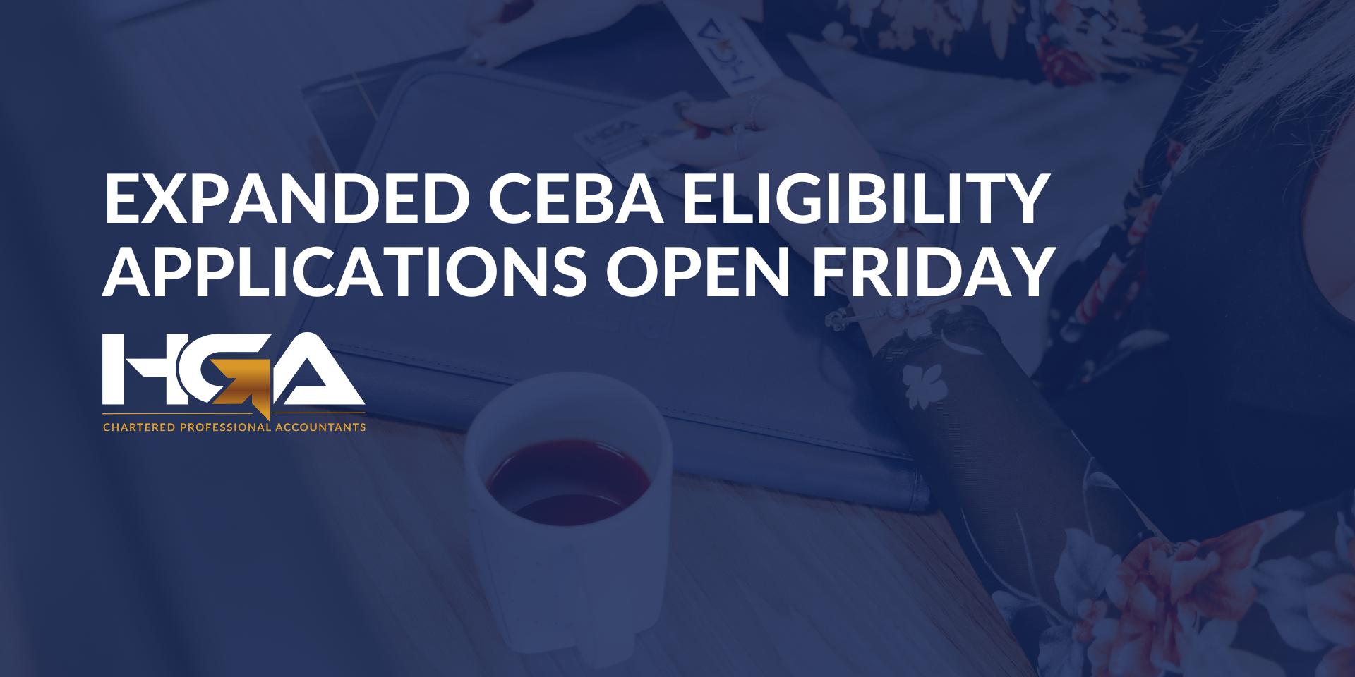 EXPANDED CEBA ELIGIBILITY APPLICATIONS OPEN FRIDAY - HGA